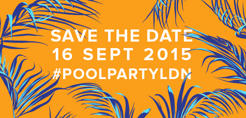 Save The Date! Pool Party London is coming...
